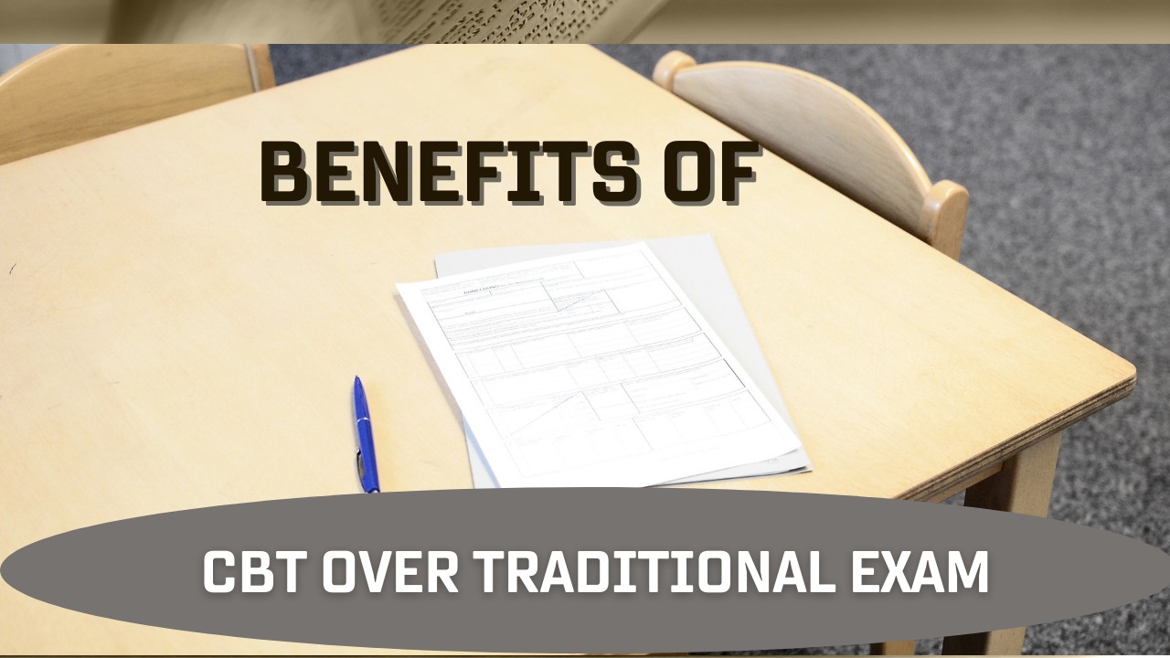 7 Benefits of CBT Exams Over the Traditional Exam Methods - Blogs on ...