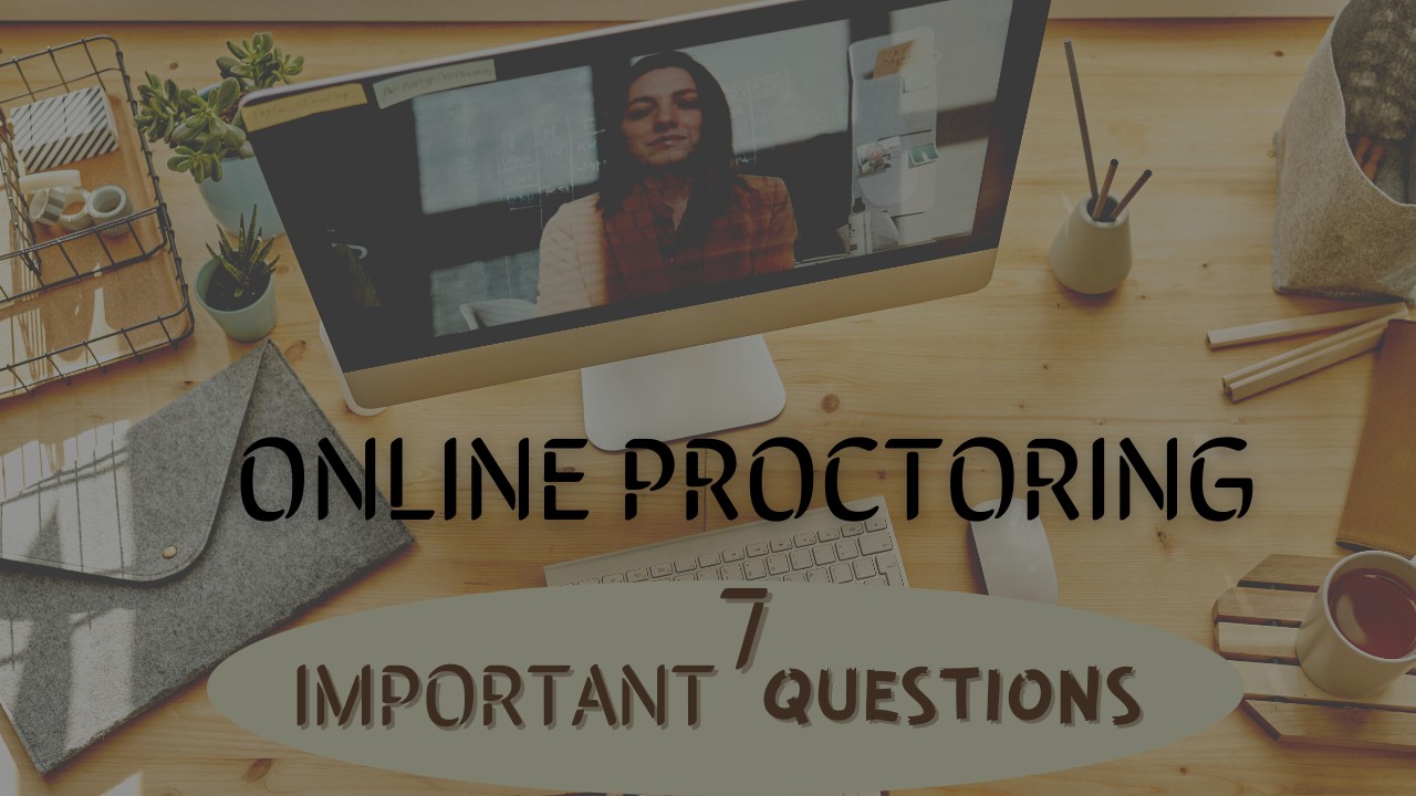7 Questions Everyone Asks About Online Proctoring - Blogs on Starting your Business with Gibbon ...