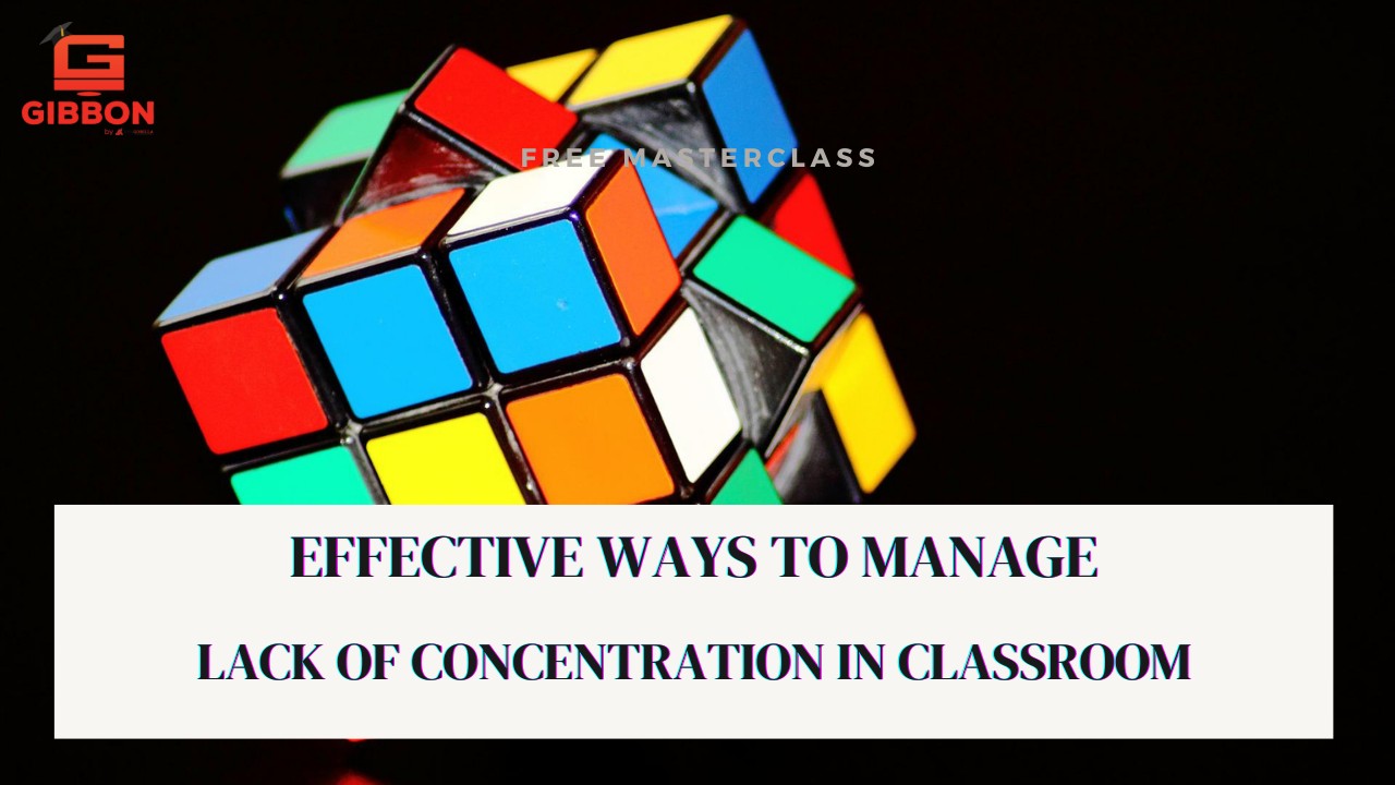 7 Effective Ways to Manage Lack of Concentration in a Classroom – Blogs ...