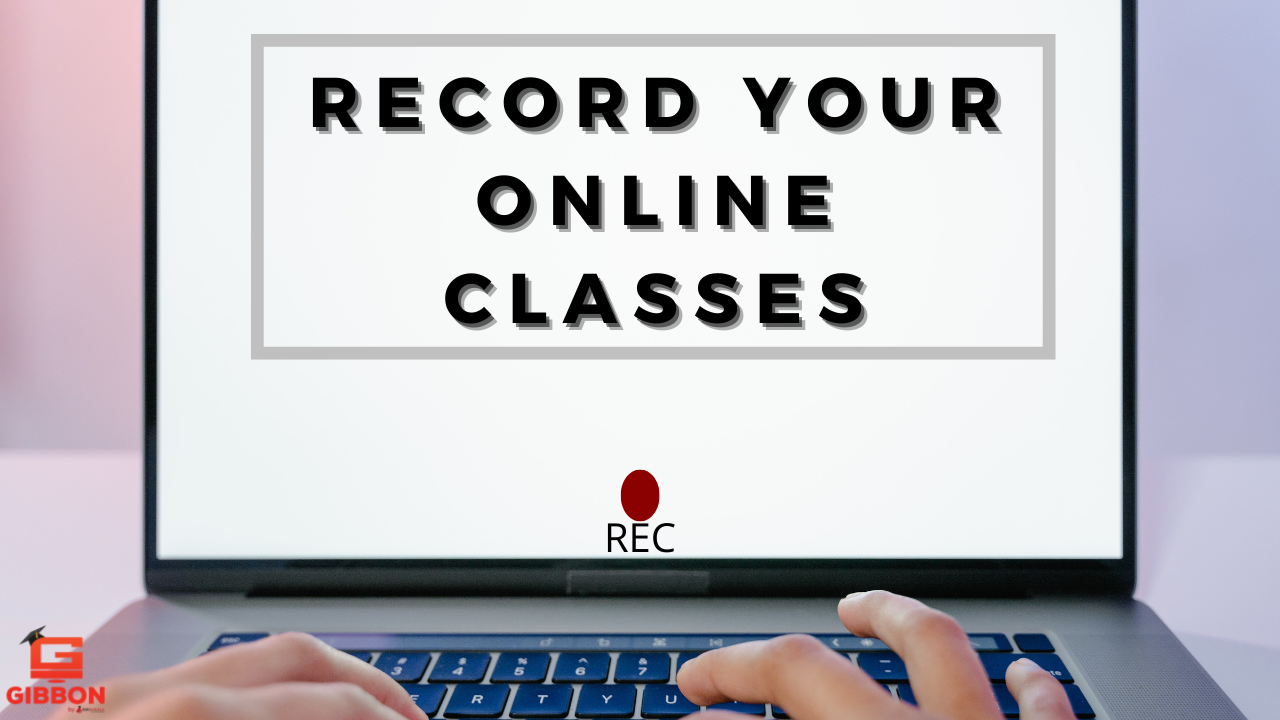 A Step by Step Guide to Record Online Classes – Blogs on Starting your ...